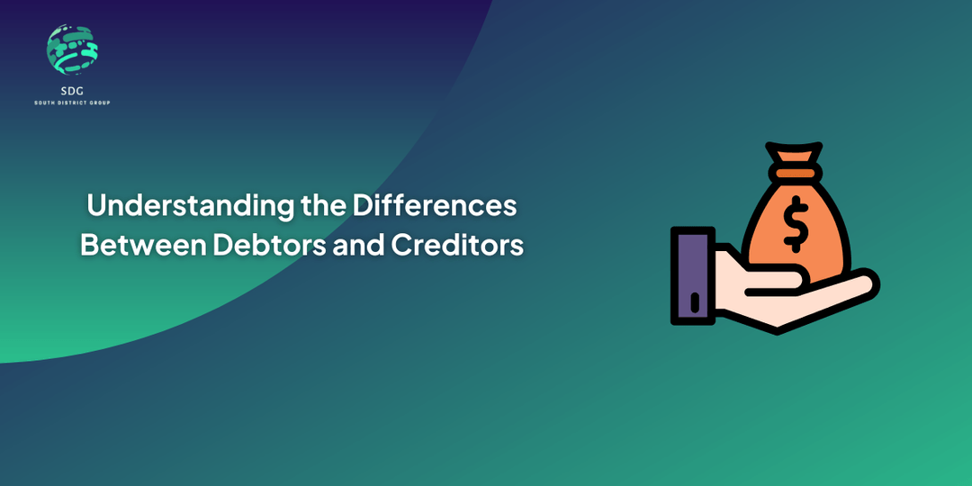 Understanding the Differences Between Debtors and Creditors